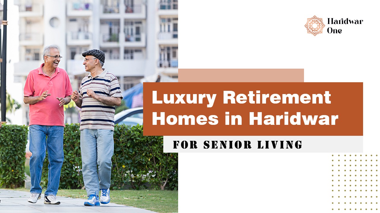 Luxury Retirement Homes in Haridwar for Senior Living